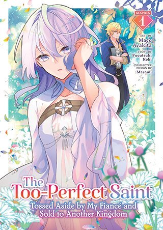 The Too-Perfect Saint: Tossed Aside By My Fiancé and Sold to Another Kingdom (Seven Seas ...