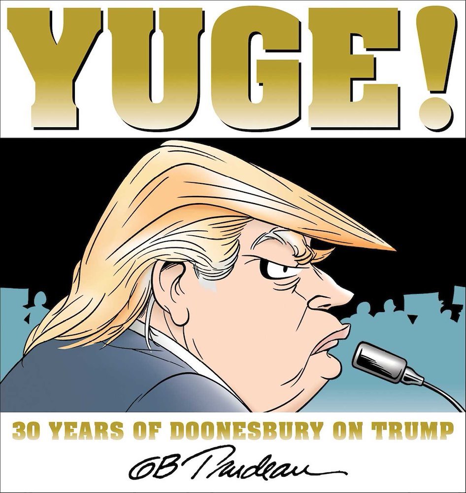 Yuge! 30 Years of Doonesbury on Trump (Andrews McMeel Publishing)