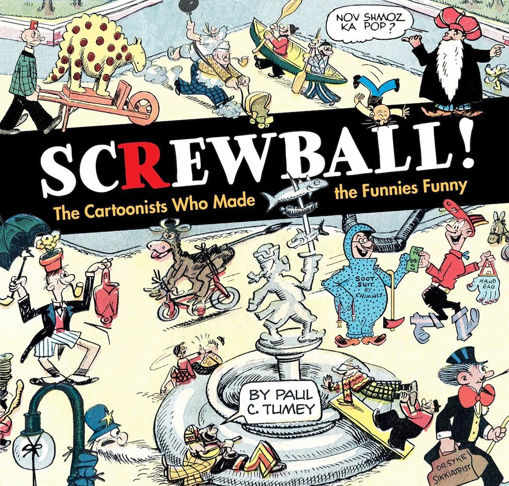 Screwball! The Cartoonists Who Made the Funnies Funny (IDW Publishing)