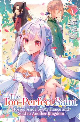 The Too-Perfect Saint: Tossed Aside By My Fiancé and Sold to Another Kingdom (Seven Seas ...